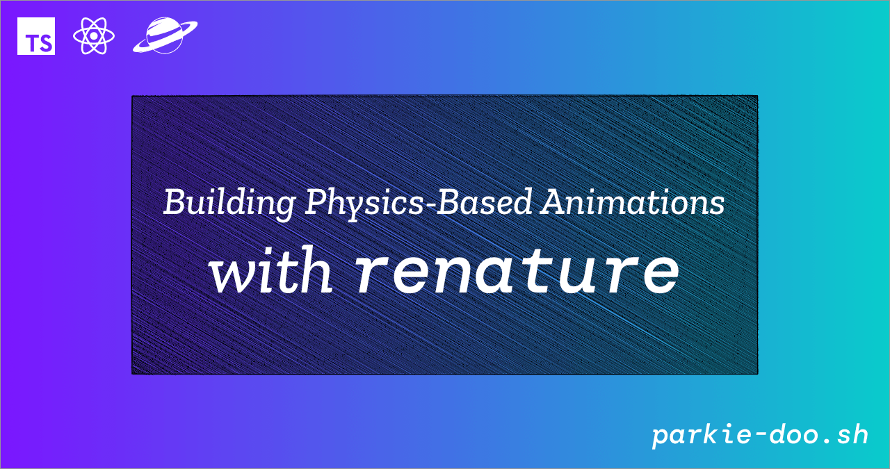 Building Physics-Based Animations with Renature
